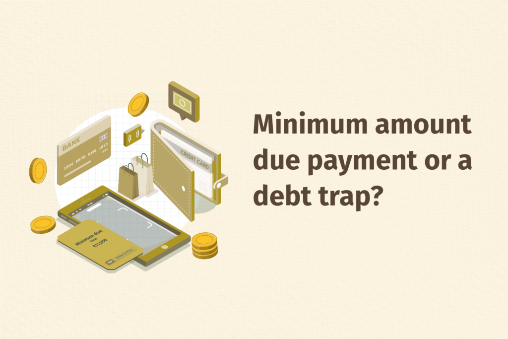 Why paying the credit card minimum amount due is a debt trap and how to ...